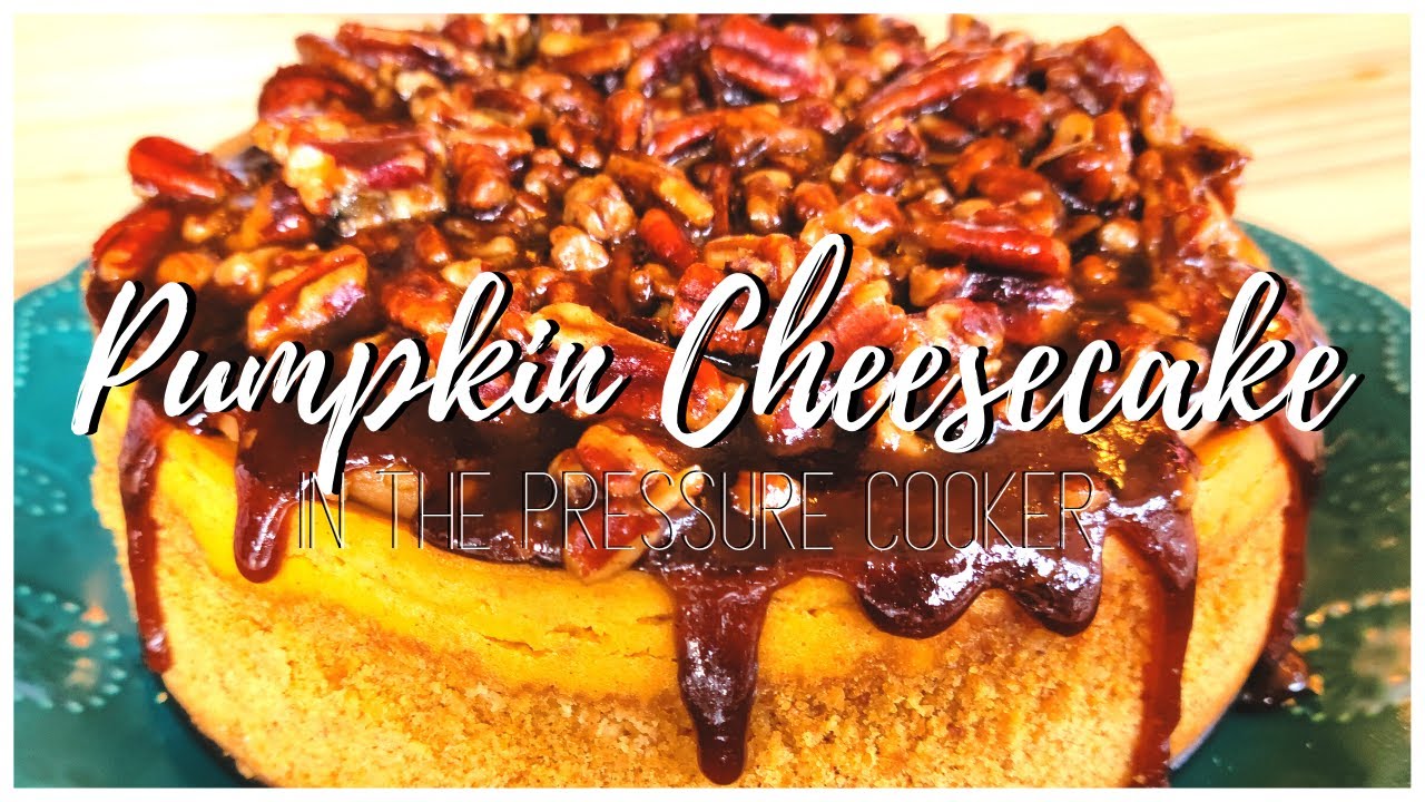 PRESSURE COOKER PUMPKIN CHEESECAKE || Homemade Caramel Sauce & Candied Pecans FALL FOOD FRIDAY 2021