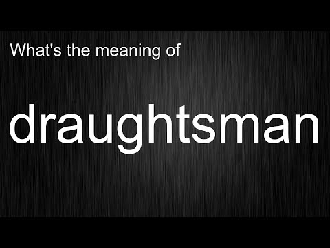 What's the meaning of "draughtsman", How to pronounce draughtsman?