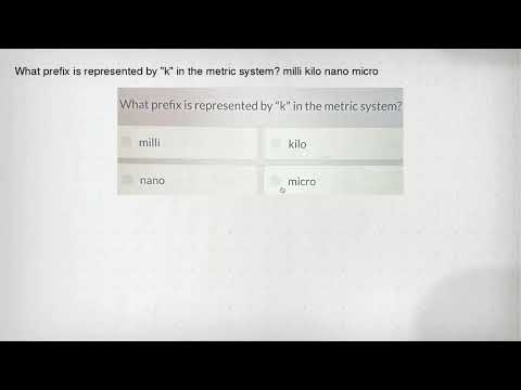 What prefix is represented by "k" in the metric system? milli kilo nano micro