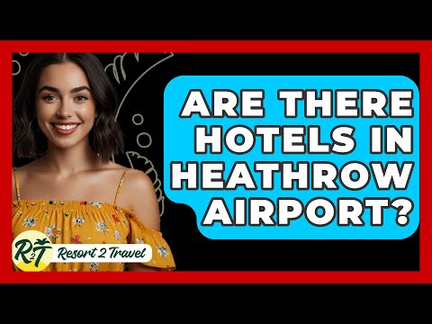 Are There Hotels In Heathrow Airport? - Resort 2 Travel