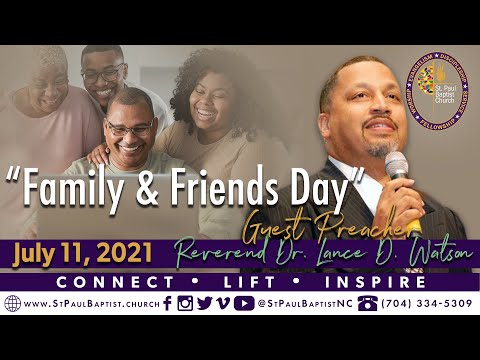 FAMILY AND FRIENDS DAY - Guest Preacher: Reverend Lance D. Watson - July 11, 2021 (REPLAY)