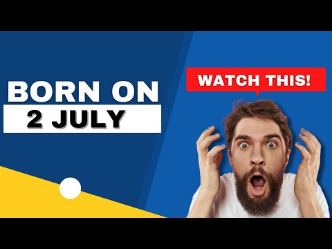 Born on the 2nd of July | This is the SECRET OF YOU | Happy Birthday