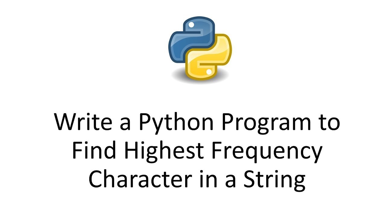 Write a Python Program to Find Highest Frequency Character in a String