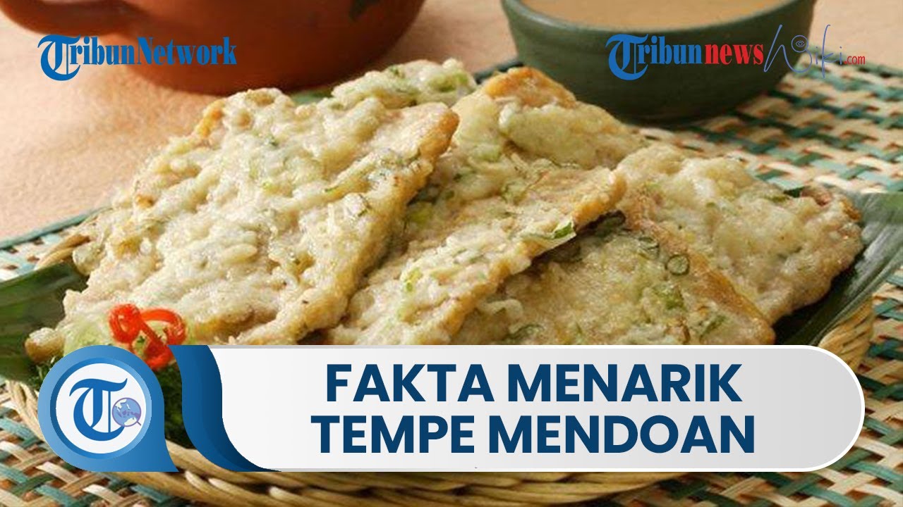 Fun Fact di Balik Makanan Tempe Mendoan Asli Indonesia, Sempat Jadi ...