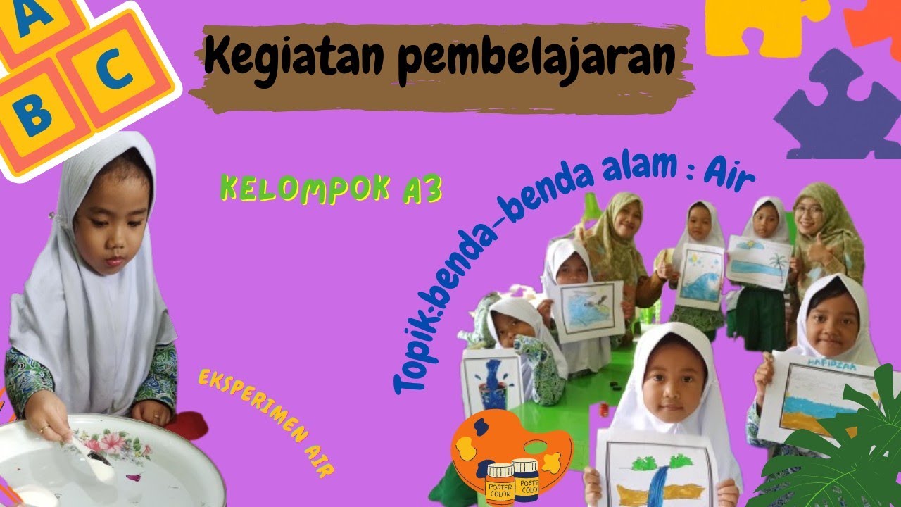 ra nurul robbani : video kegiatan pembelajaran topik benda alam :Air. kelompok A3