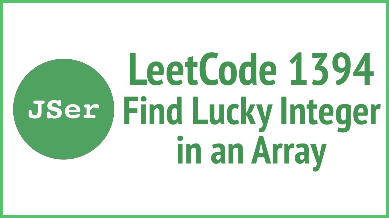 LeetCode 1394. Find Lucky Integer in an Array | JSer - JavaScript & Algorithm