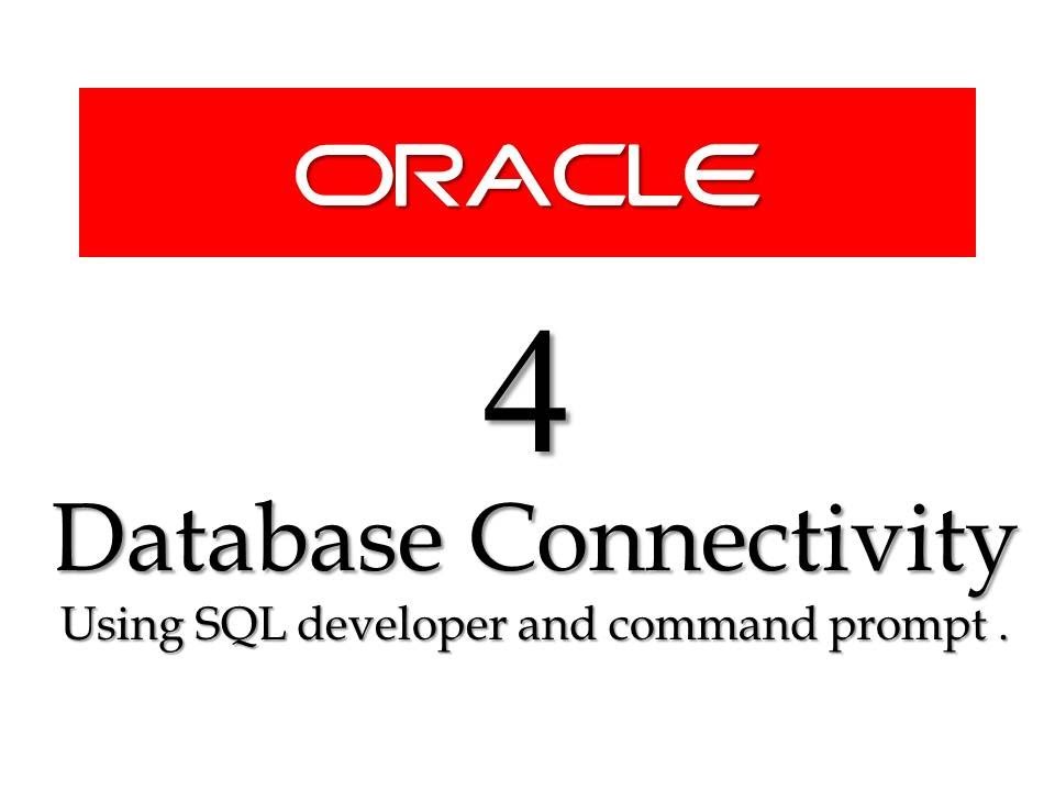 Oracle Database tutorials 4:  database connectivity using SQL developer and command prompt
