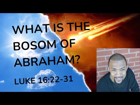 What Is The Bosom of Abraham?/ Luke 16:22-31