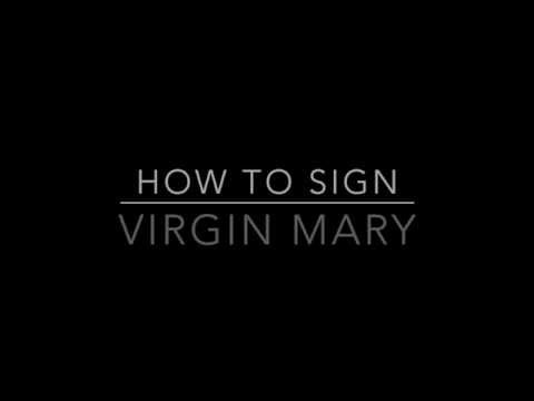 Learn How to Sign the Words Virgin Mary