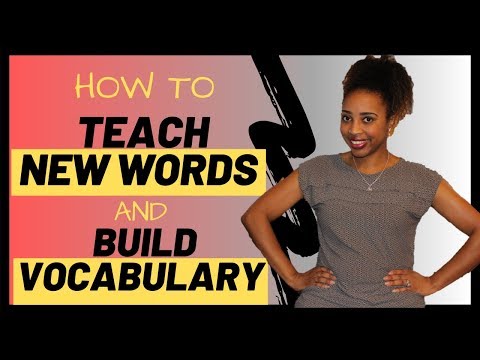 HOW TO TEACH NEW WORDS AND BUILD VOCABULARY