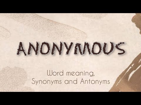 Anonymous || Meaning || Synonyms || Antonyms