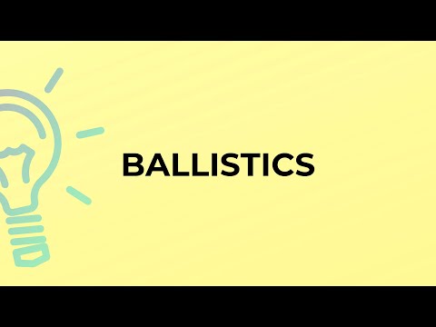 What is the meaning of the word BALLISTICS?