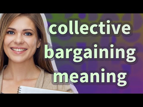 Collective bargaining | meaning of Collective bargaining