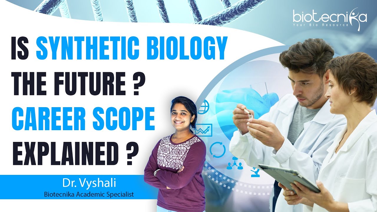 Is Synthetic Biology The Future? Career Scope Explained