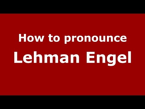 How to pronounce Lehman Engel (American English/US) - PronounceNames.com