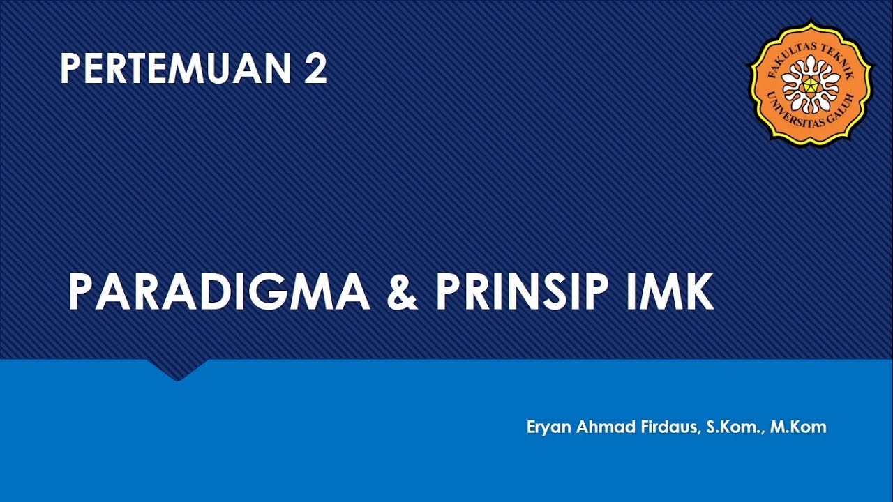 INTERAKSI MANUSIA DAN KOMPUTER (IMK) | PERTEMUAN 2 | PARADIGMA DAN PRINSIP IMK