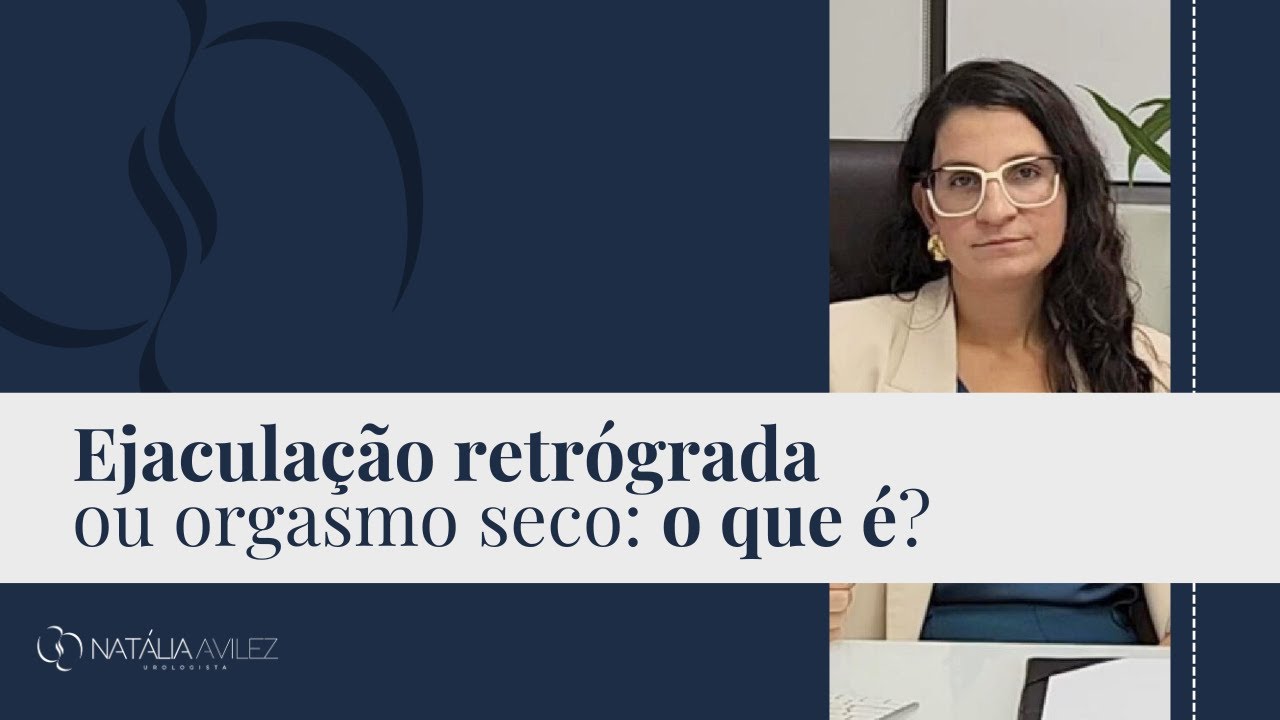 Ejaculação retrógrada ou orgasmo seco: o que é?