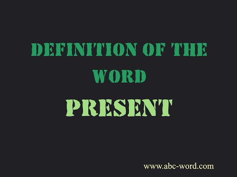 Definition of the word "Present"