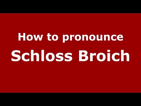 How to pronounce Schloss Broich (Germany/German) - PronounceNames.com