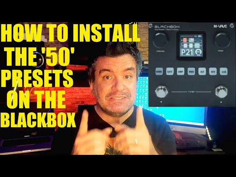 How To Install The "50" Presets On The "BlackBox"