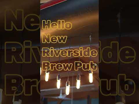 Farewell Old Riverside Brew Pub - HELLO NEW LOCATION