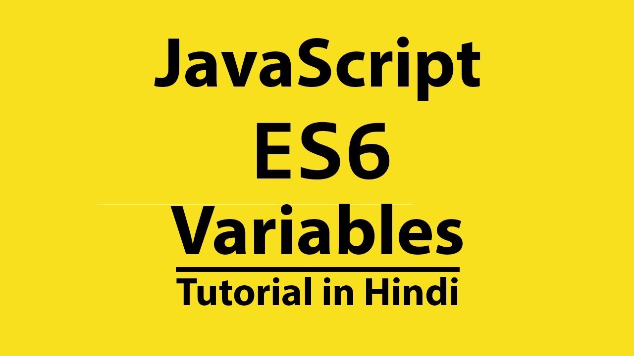 Introduction to JavaScript (ES6) Variables | Modern JavaScript Tutorial in Hindi
