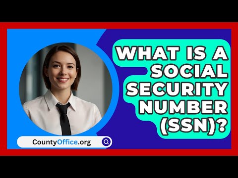 What Is A Social Security Number (SSN)? - CountyOffice.org