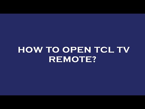 How to open tcl tv remote?