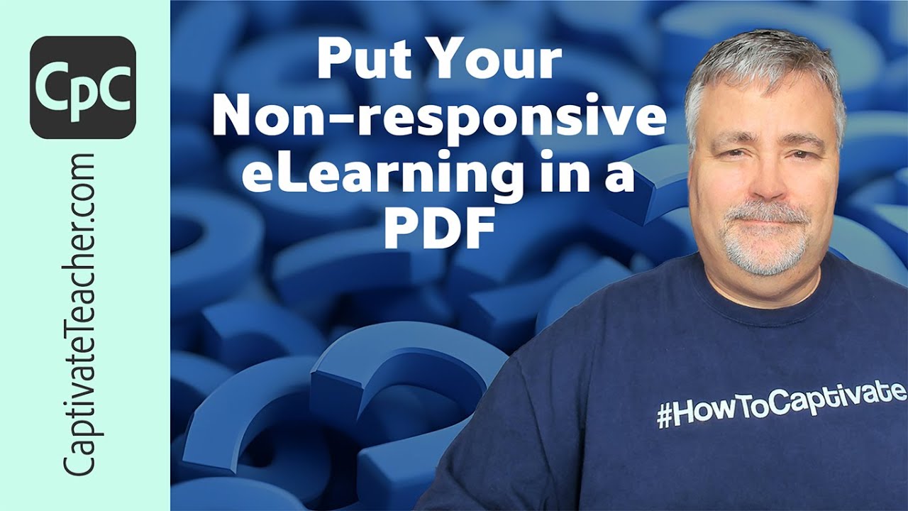Adobe Captivate QuickTip - Put Your Non-responsive eLearning in a PDF