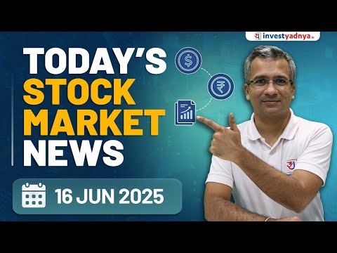 Today's Stock Market News - 16/6/2025 | Aaj ki Taaza Khabar