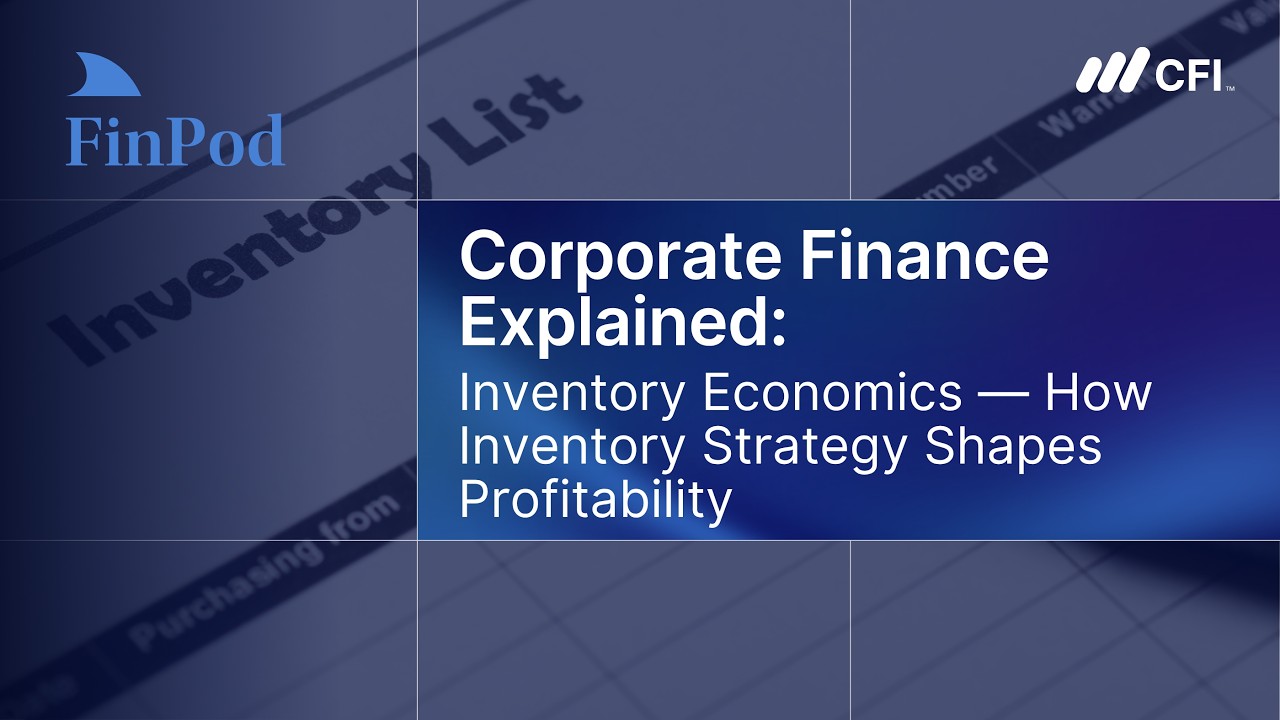 Corporate Finance Explained | Inventory Economics: How Inventory Strategy Shapes Profitability