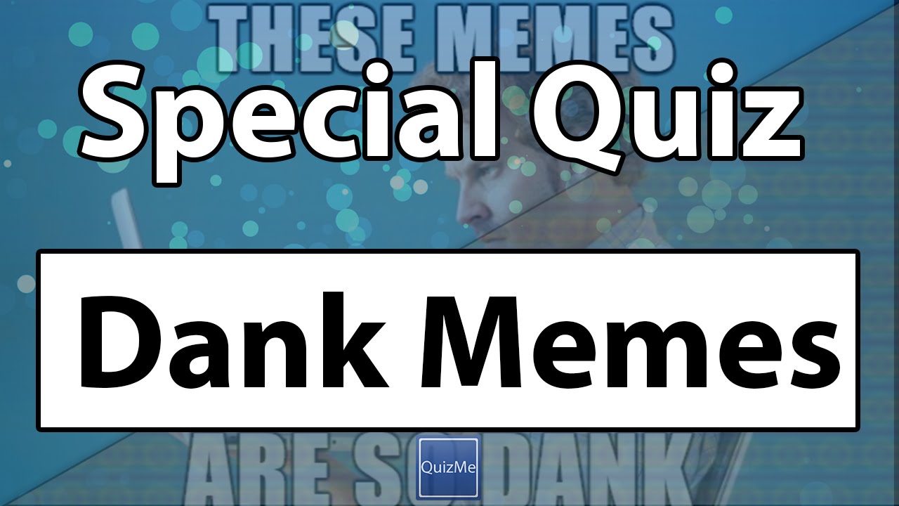Dank Memes Quiz | QuizMe