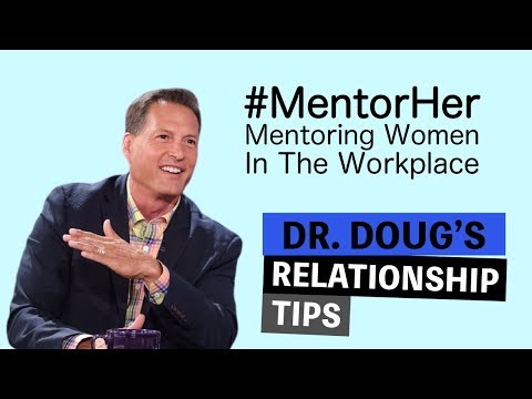 #MentorHer - Dr. Doug Tips On Men Mentoring Women in the Workplace | Relationship Tips