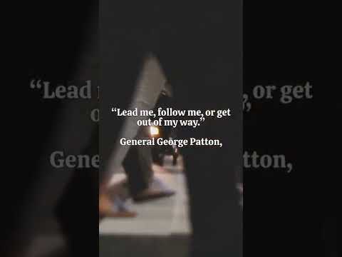 lead me, follow me, or get out of my way meaning. General George Patton
