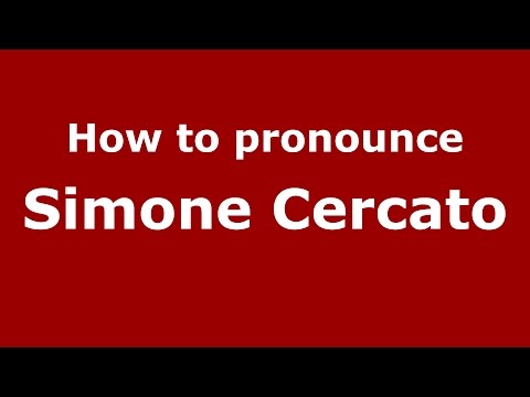 How to pronounce Simone Cercato (Italian/Italy) - PronounceNames.com