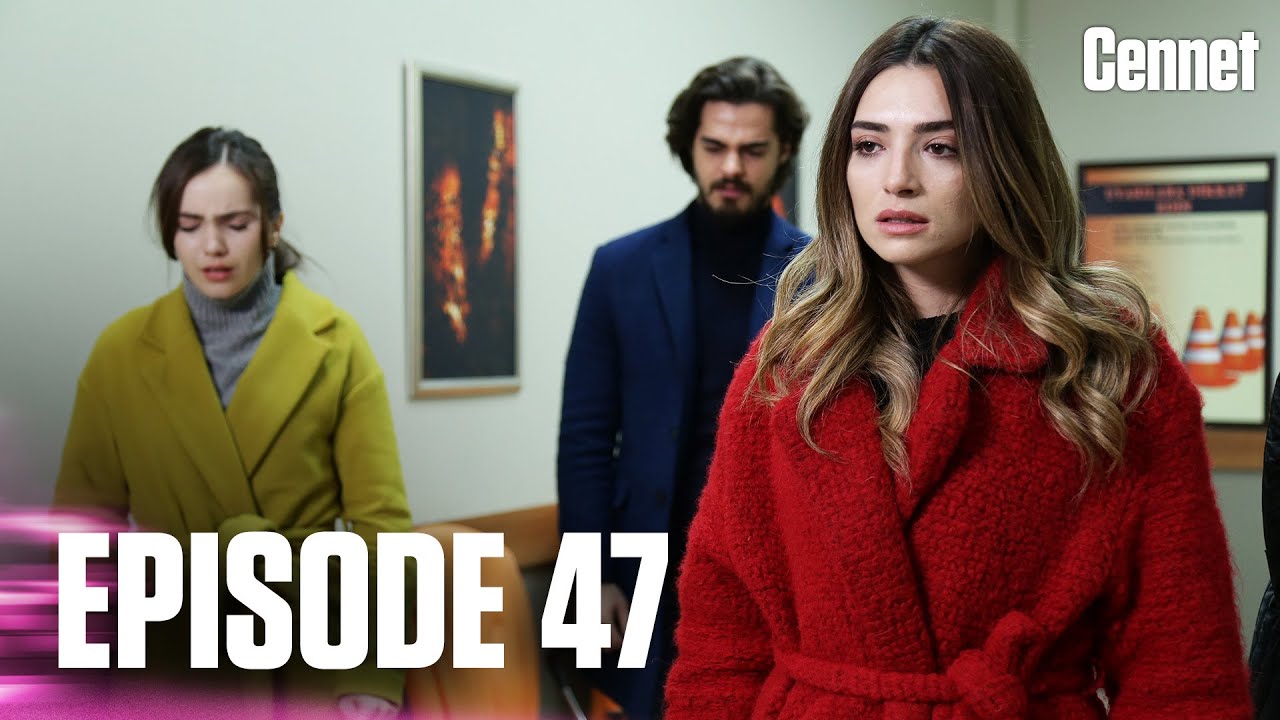 Cennet - Episode 47