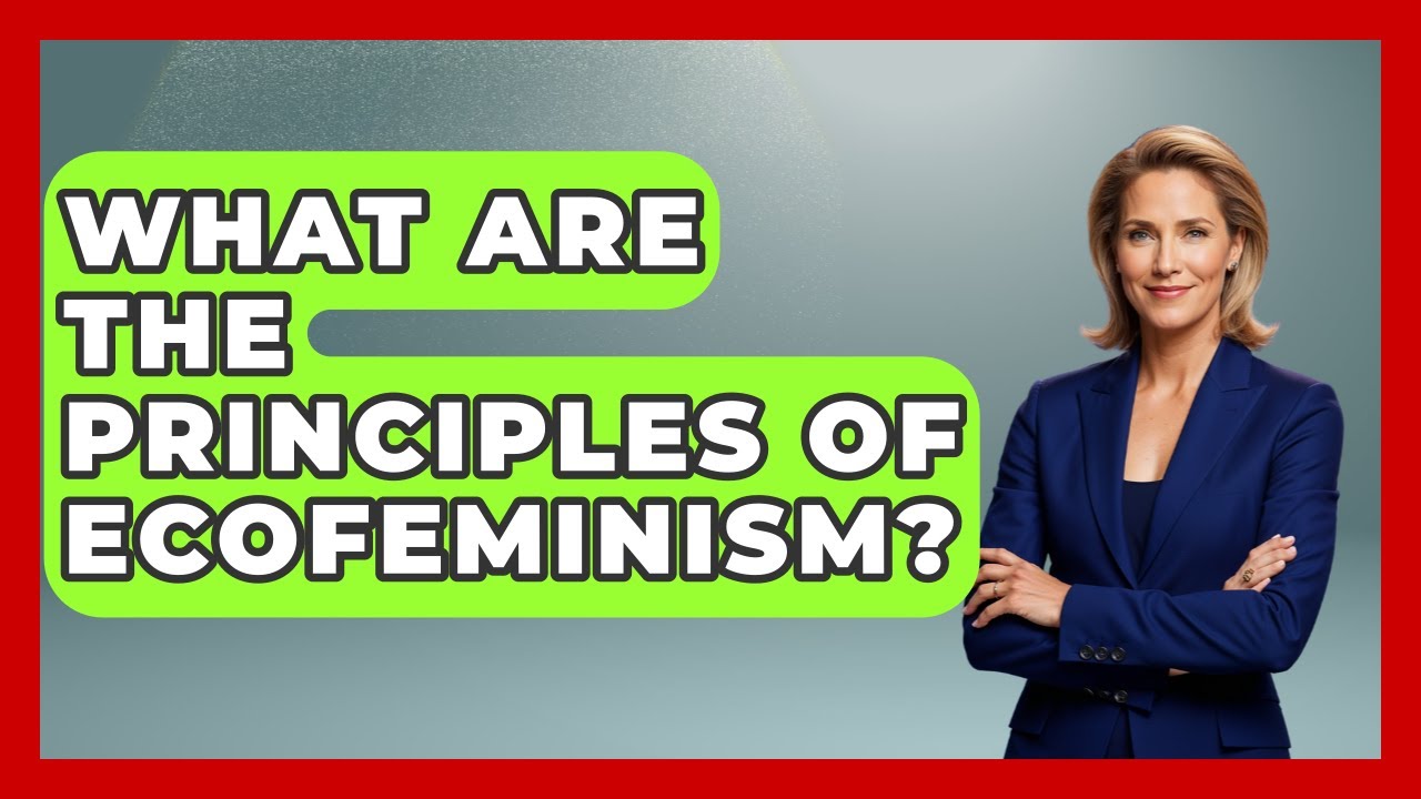 What Are The Principles Of Ecofeminism? - Gender Equality Network