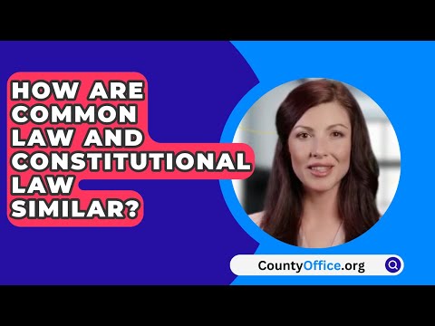 How Are Common Law And Constitutional Law Similar? - CountyOffice.org