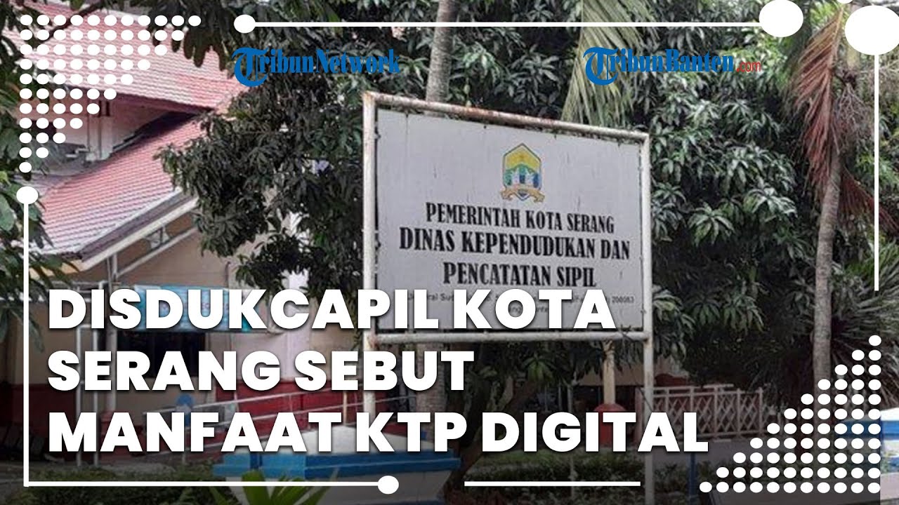 Kelebihan dan Keuntungan KTP Digital, Disdukcapil Kota Serang Ungkap ...
