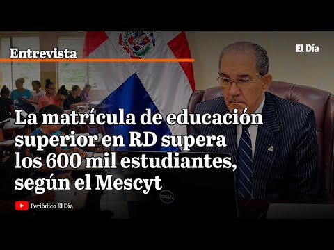 La matrícula de educación superior en RD supera los 600 mil estudiantes, según el Mescyt