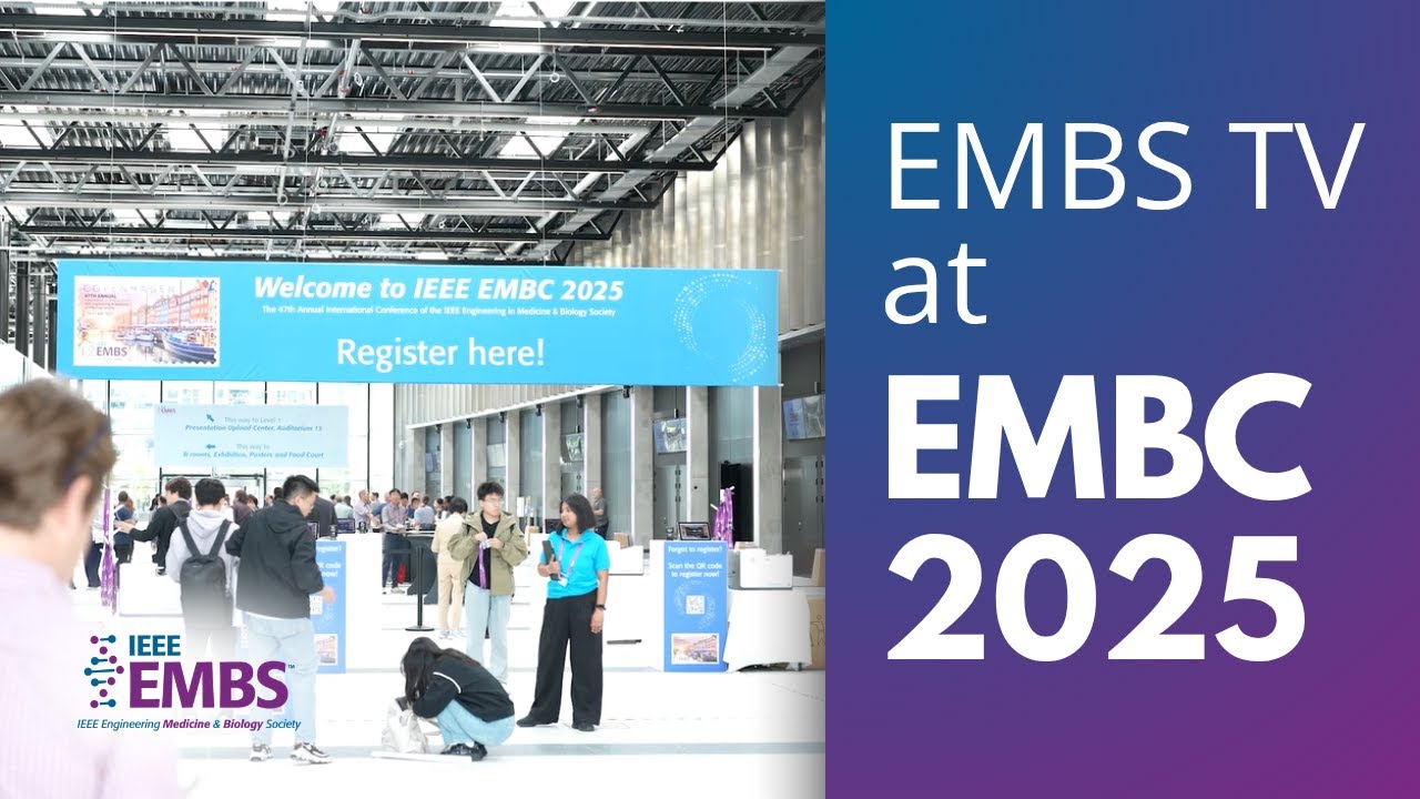 Welcome to EMBC 2025 | Inside the World’s Largest Biomedical Engineering Conference | EMBS TV