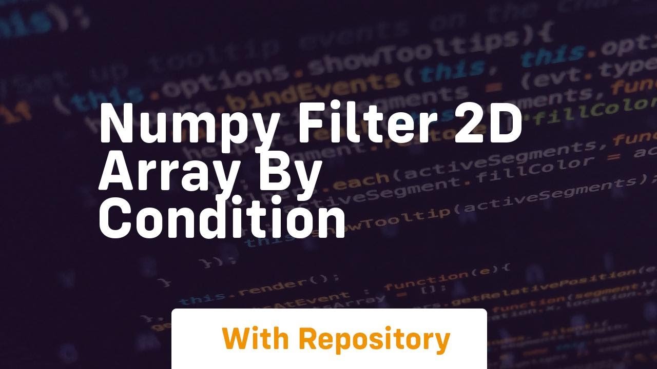 numpy filter 2d array by condition