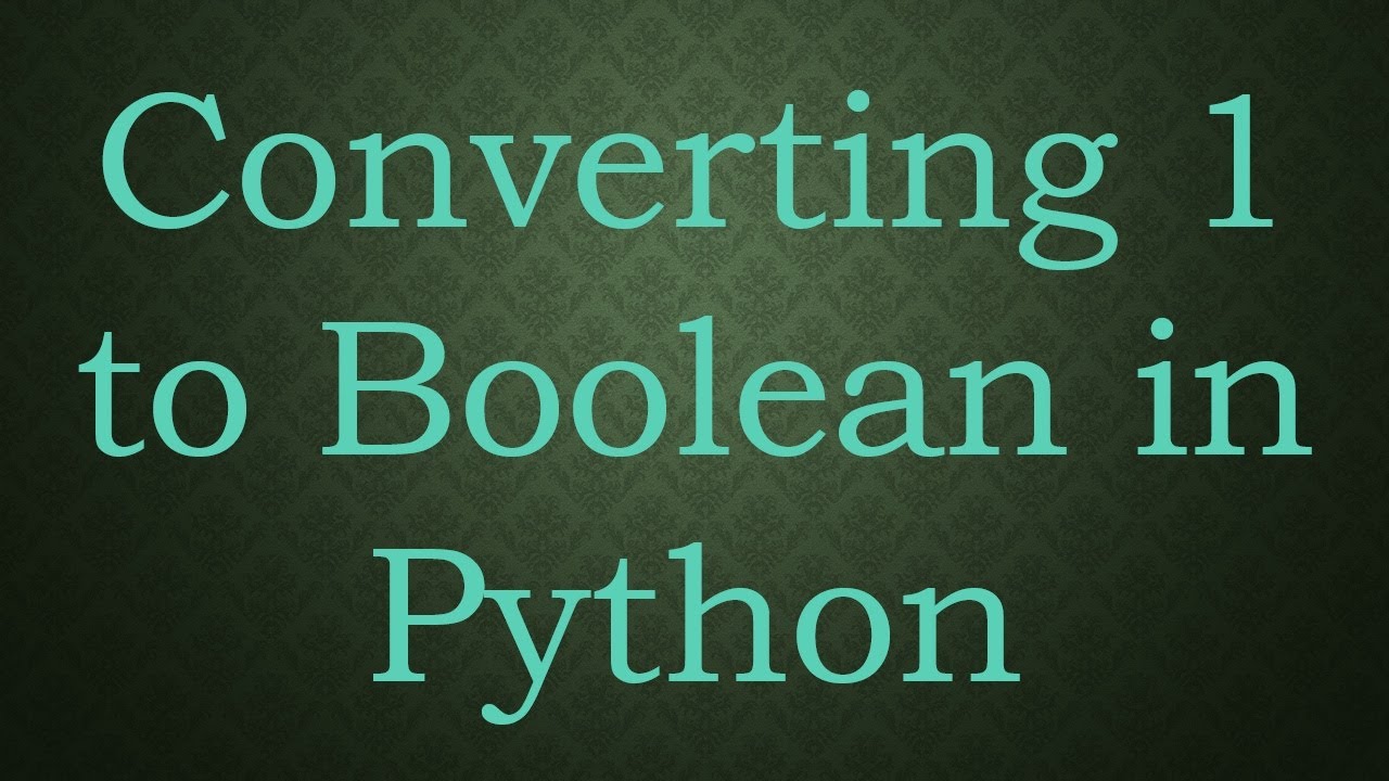 Converting 1 to Boolean in Python