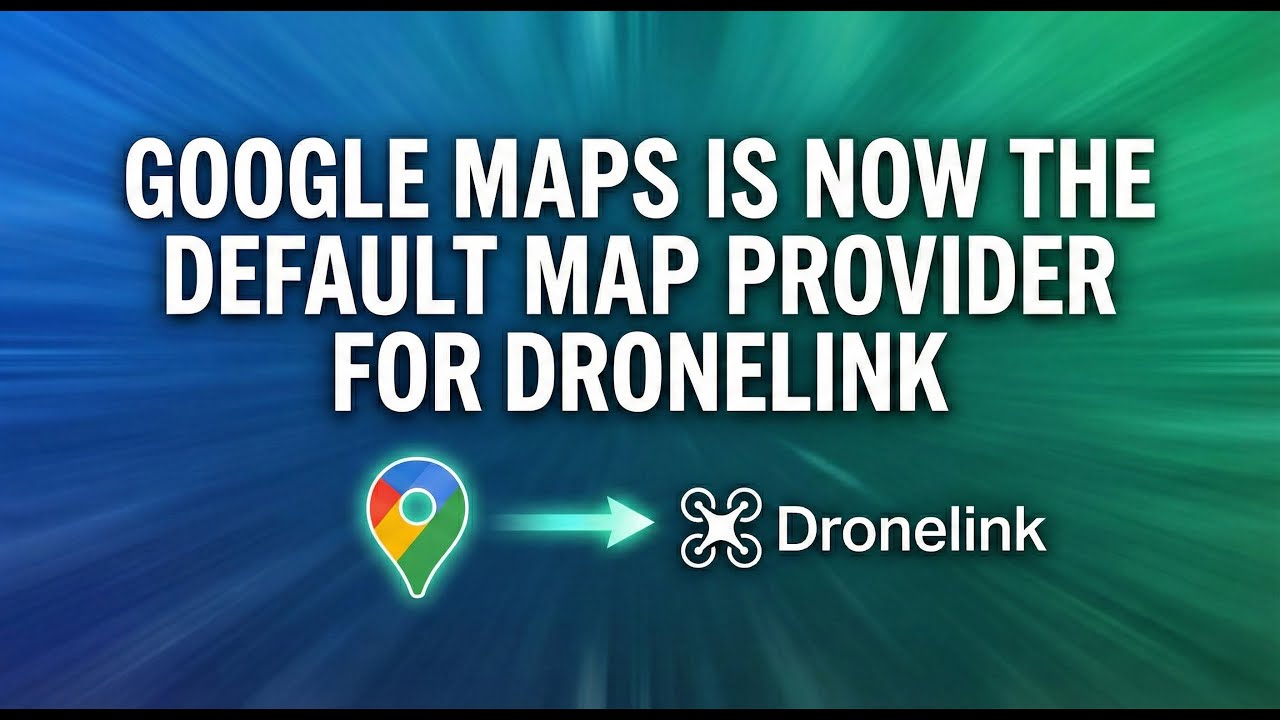 Finally! Google Maps is Now Native in Dronelink (Major Update)