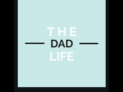 WHAT IS THE DAD LIFE? | HAPPY FATHERS DAY | WHAT IS FATHERHOOD?