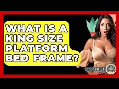 What Is A King Size Platform Bed Frame? - Style Your Decor