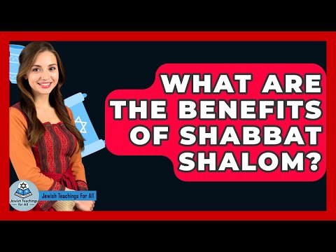 What Are The Benefits Of Shabbat Shalom? - Jewish Teachings For All