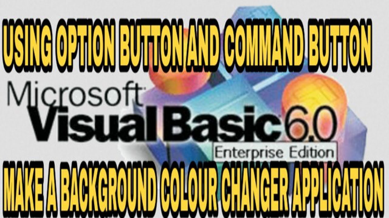 USING OPTION BUTTON AND COMMAND BUTTON MAKE A BACKGROUND COLOUR CHANGER APPLICATION IN VISUAL BASIC