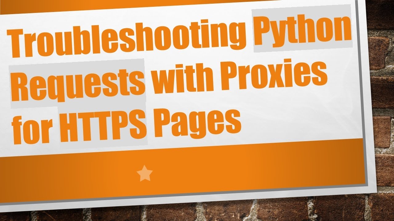 Troubleshooting Python Requests with Proxies for HTTPS Pages