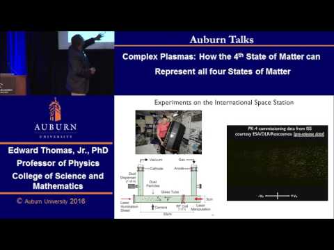 Ed Thomas: Complex plasmas - How the 4th state of matter can represent all four states of matter
